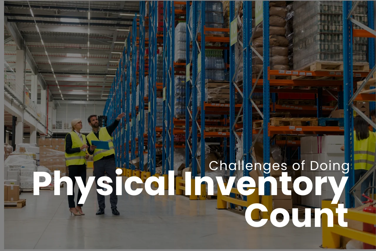 Physical Inventory: Why it is Important and How to do It?