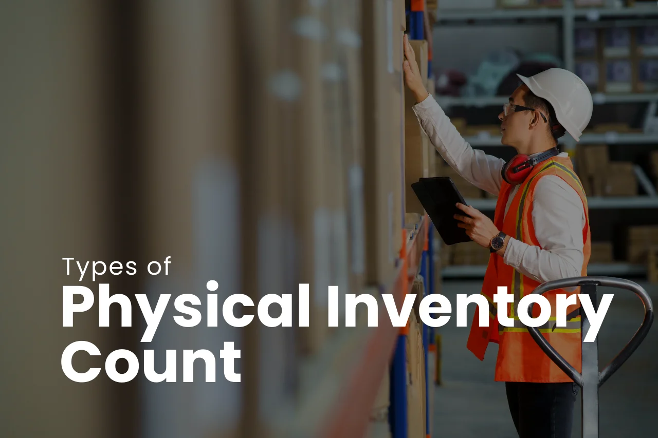Physical Inventory: Why it is Important and How to do It?