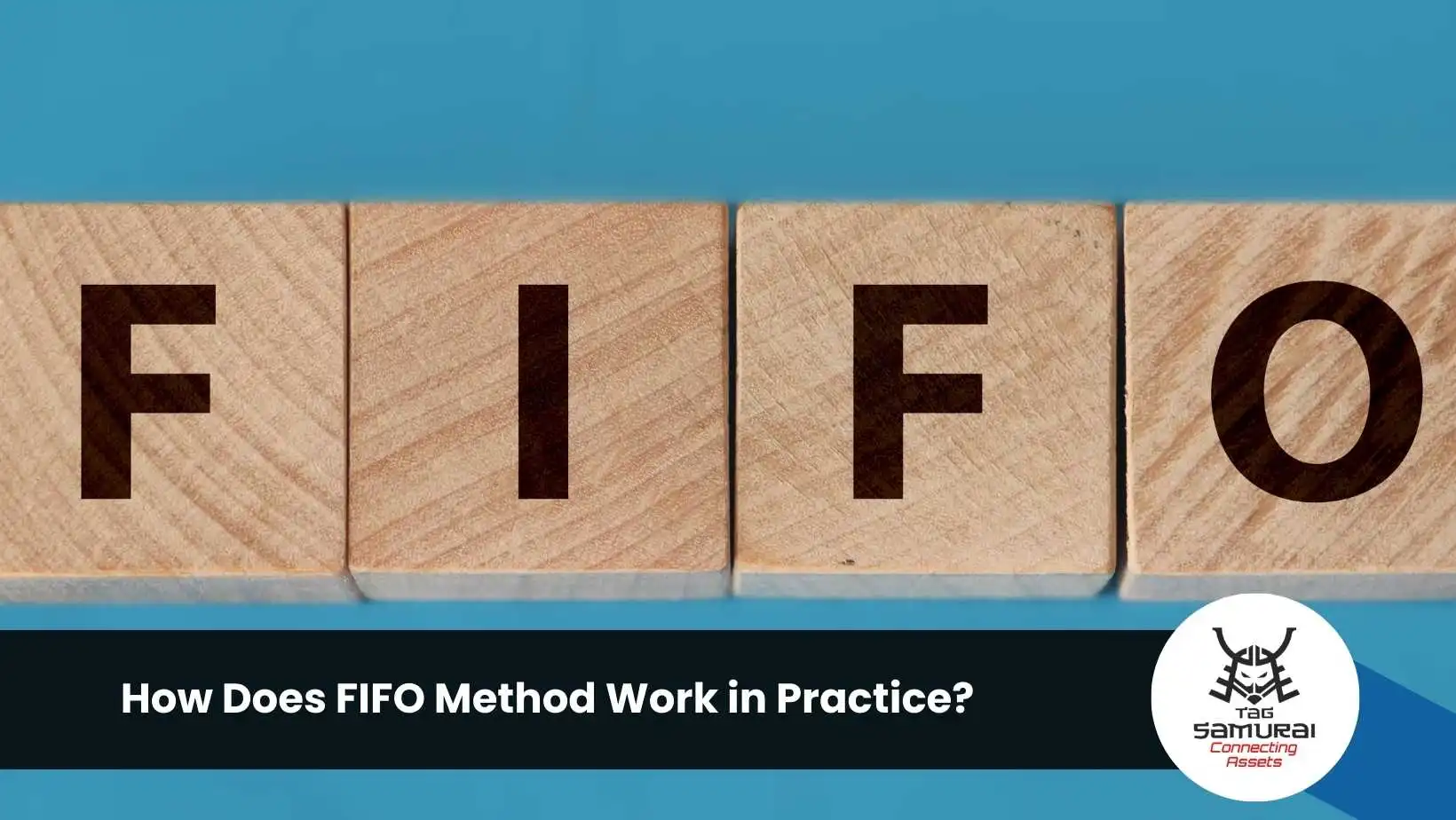 FIFO Method of Inventory Valuation for Businesses - TAG Samurai